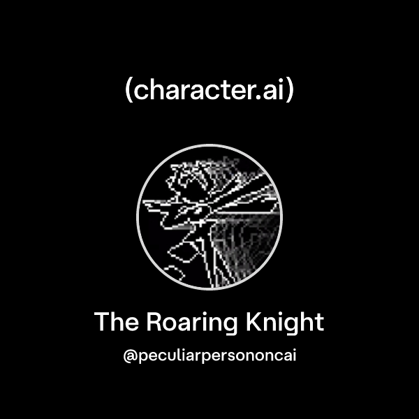 Chat with The Roaring Knight | character.ai | AI Chat, Reimagined–Your ...