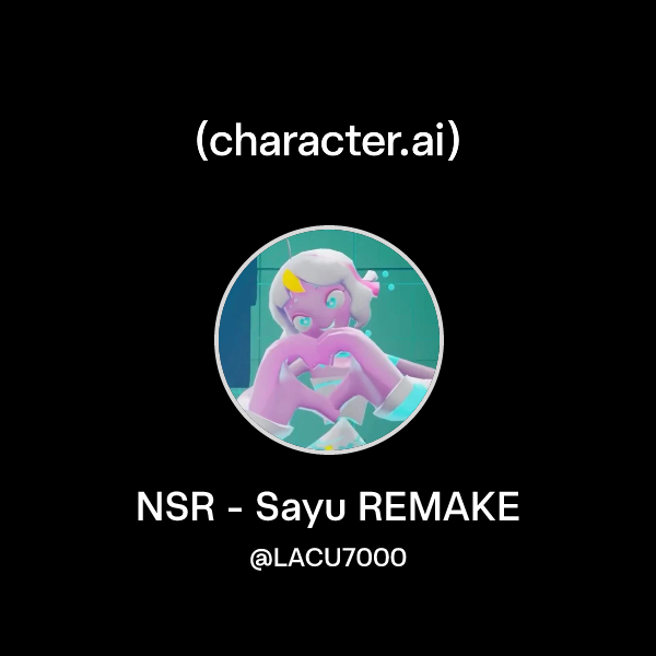 Chat with NSR - Sayu REMAKE | character.ai | AI Chat, Reimagined–Your ...