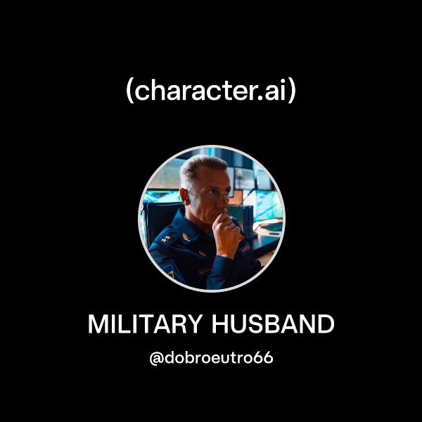 Chat with MILITARY HUSBAND | character.ai | AI Chat, Reimagined–Your ...
