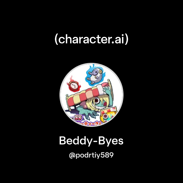Chat with Beddy-Byes | character.ai | AI Chat, Reimagined–Your Words. Your World.