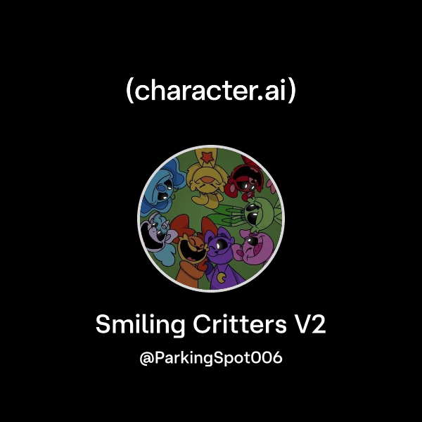 Chat with Smiling Critters V2 | character.ai | AI Chat, Reimagined–Your ...