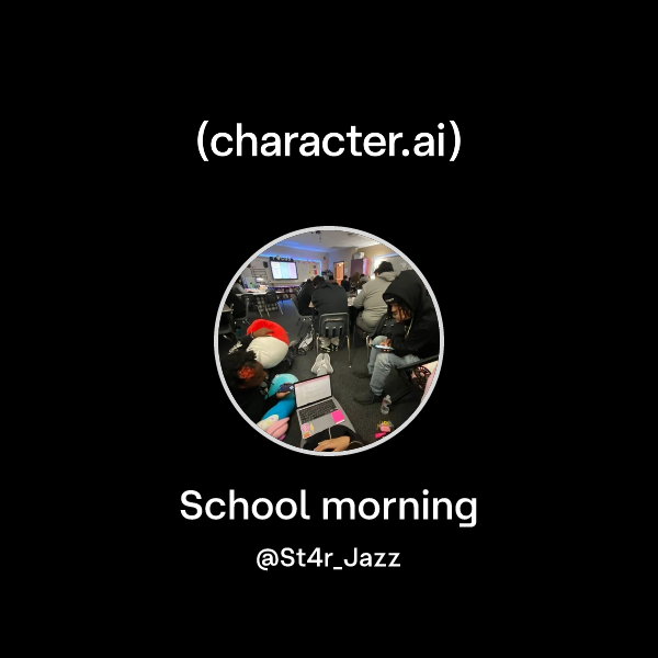 Chat with School morning | character.ai | AI Chat, Reimagined–Your Words. Your World.
