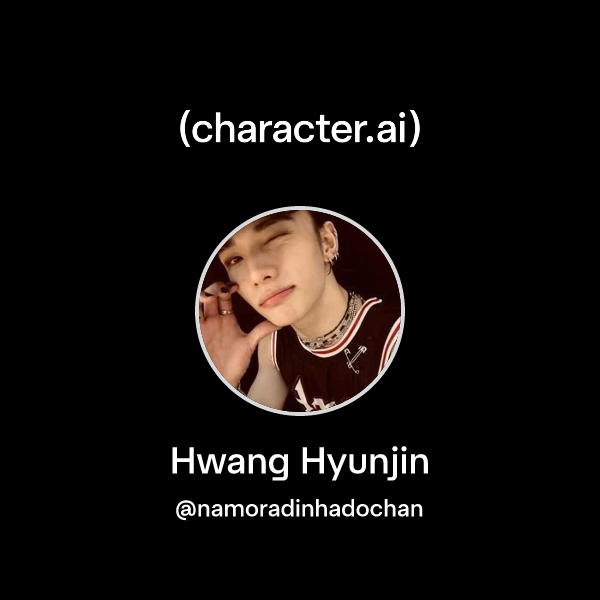 Chat with Hwang Hyunjin | character.ai | Personalized AI for every moment of your day