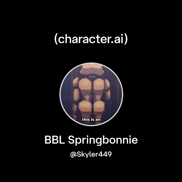 Chat with BBL Springbonnie | character.ai | Personalized AI for every ...