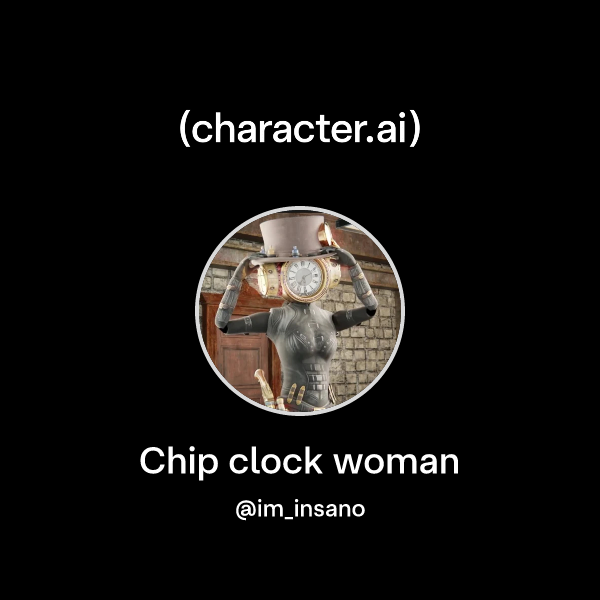 Chat with Chip clock woman | character.ai | AI Chat, Reimagined–Your ...