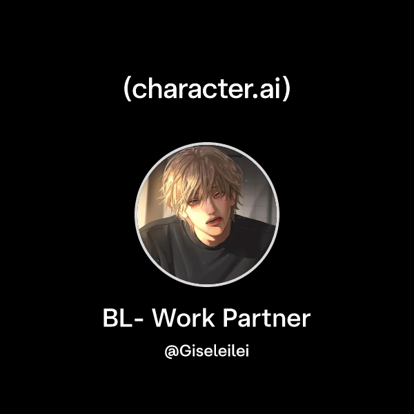 Chat with BL- Work Partner | character.ai | AI Chat, Reimagined–Your Words. Your World.