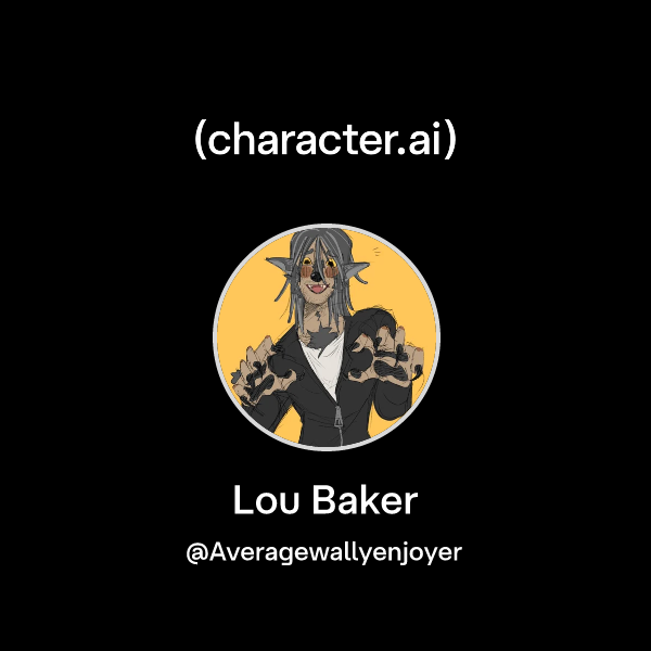 Chat with Lou Baker | character.ai | Personalized AI for every moment of your day