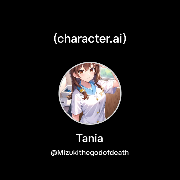 Chat with Tania | character.ai | Personalized AI for every moment of ...