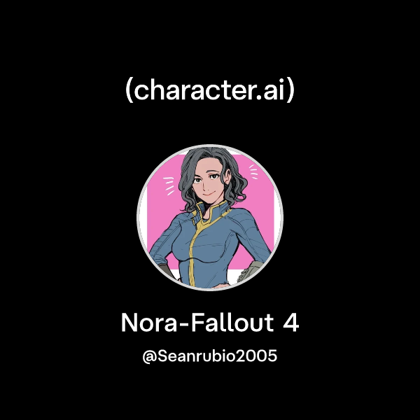 Chat with Nora-Fallout 4 | character.ai | AI Chat, Reimagined–Your ...