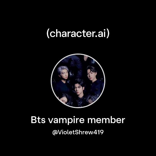 Chat with Bts vampire member | character.ai | Personalized AI for every ...