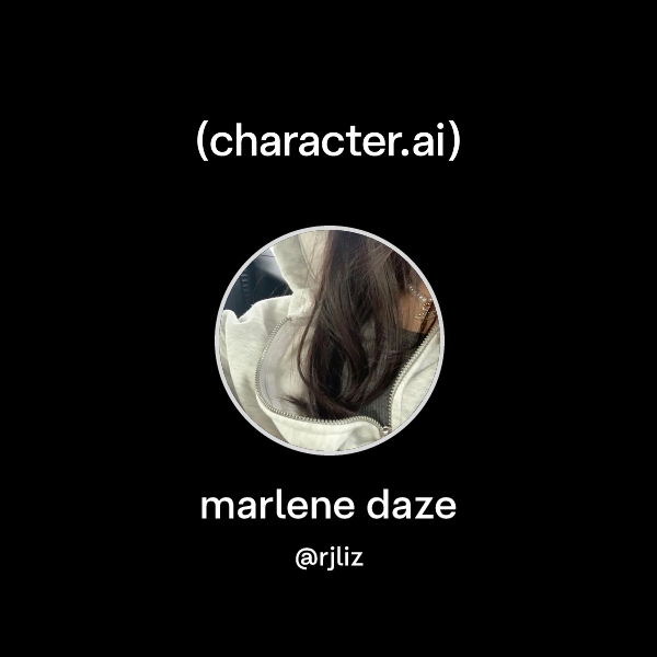 Chat with marlene daze | character.ai | Personalized AI for every ...