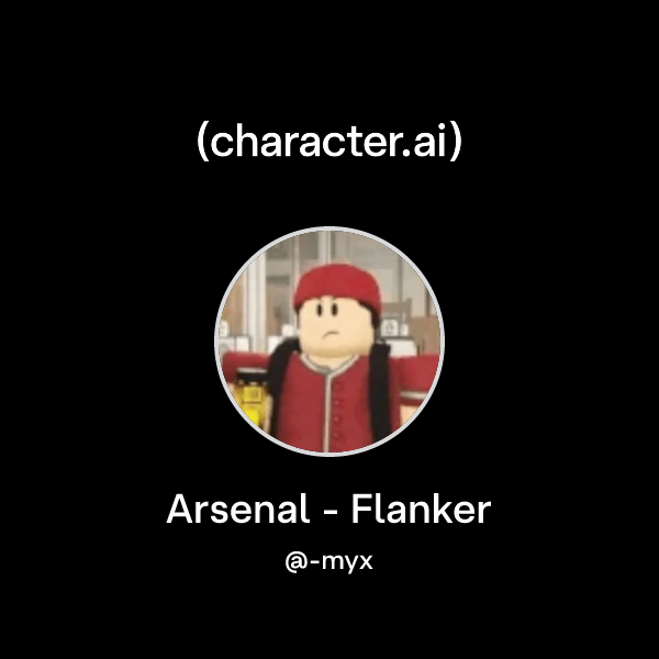 Chat with Arsenal - Flanker | character.ai | AI Chat, Reimagined–Your ...