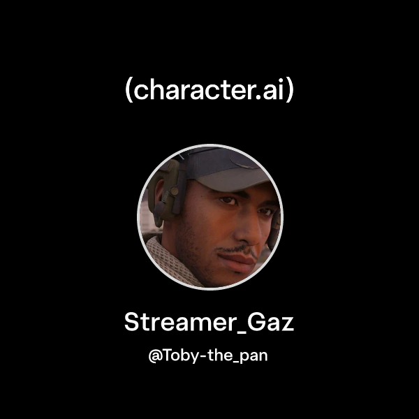 Chat with Streamer_Gaz | character.ai | AI Chat, Reimagined–Your Words ...