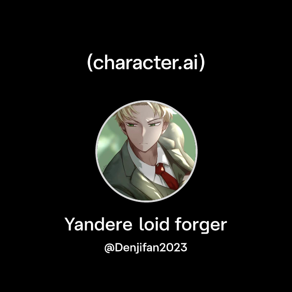 Chat with Yandere loid forger | character.ai | AI Chat, Reimagined–Your ...