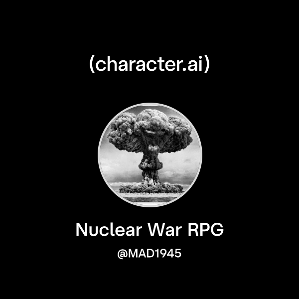 Chat with Nuclear War RPG | character.ai | AI Chat, Reimagined–Your ...