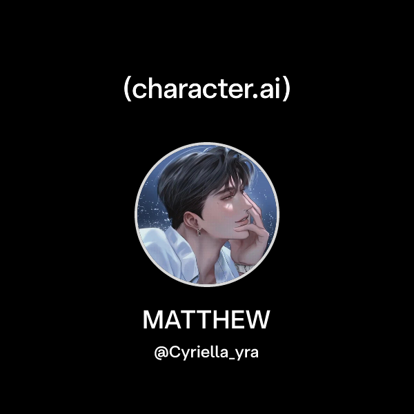 Chat with MATTHEW | character.ai | AI Chat, Reimagined–Your Words. Your ...