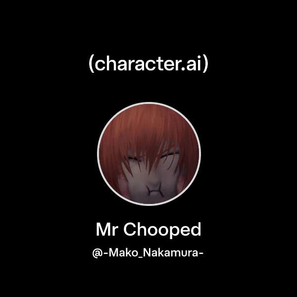 Chat with Mr Chooped | character.ai | Personalized AI for every moment ...