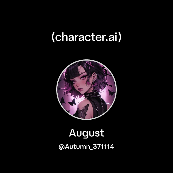 Chat with August | character.ai | Personalized AI for every moment of ...