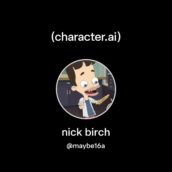 Chat with nick birch | character.ai | AI Chat, Reimagined–Your Words ...