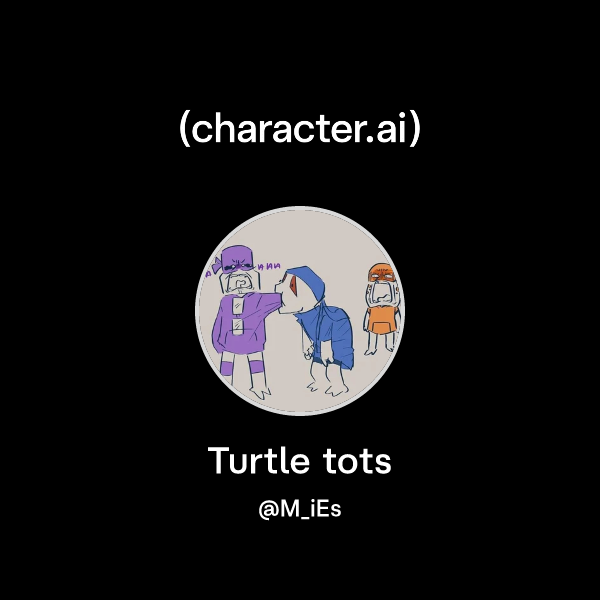 Chat with Turtle tots | character.ai | AI Chat, Reimagined–Your Words ...