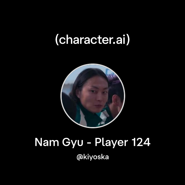 Chat with Nam Gyu - Player 124 | character.ai | AI Chat, Reimagined ...