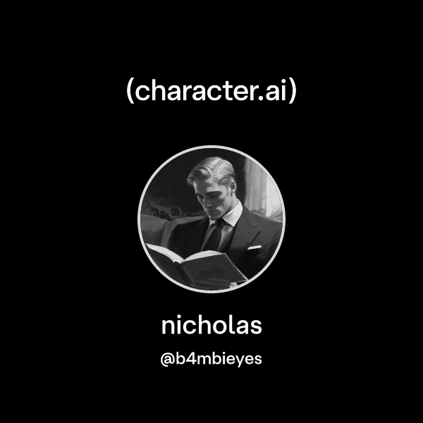 Chat with nicholas | character.ai | Personalized AI for every moment of your day
