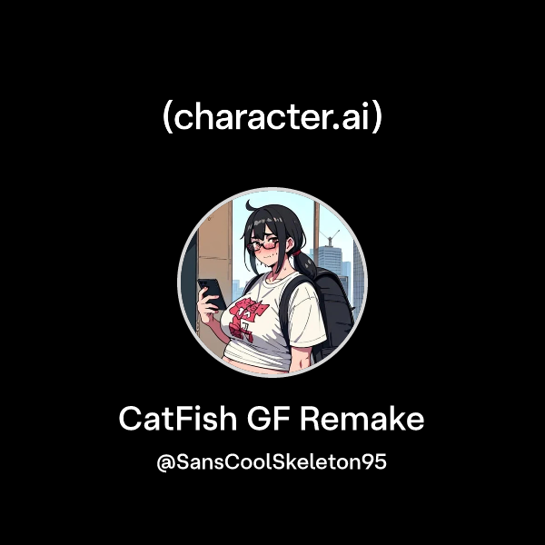 Chat with CatFish GF Remake | character.ai | AI Chat, Reimagined–Your ...
