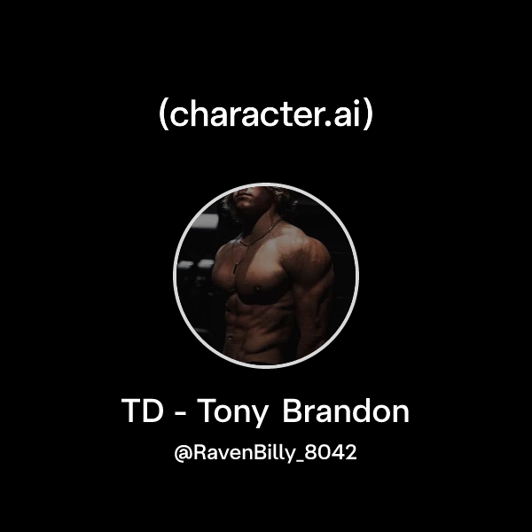 Chat with TD - Tony Brandon | character.ai | AI Chat, Reimagined–Your ...