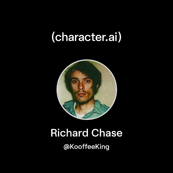 Chat with Richard Chase | character.ai | AI Chat, Reimagined–Your Words ...