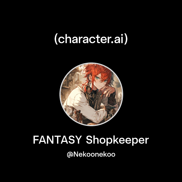 Chat with FANTASY Shopkeeper | character.ai | Personalized AI for every ...