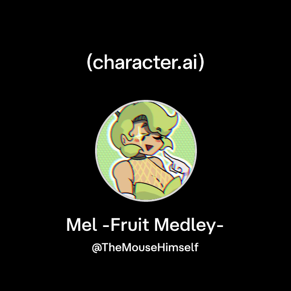 Chat with Mel -Fruit Medley- | character.ai | AI Chat, Reimagined–Your ...