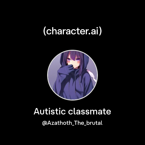 Chat with Autistic classmate | character.ai | AI Chat, Reimagined–Your ...