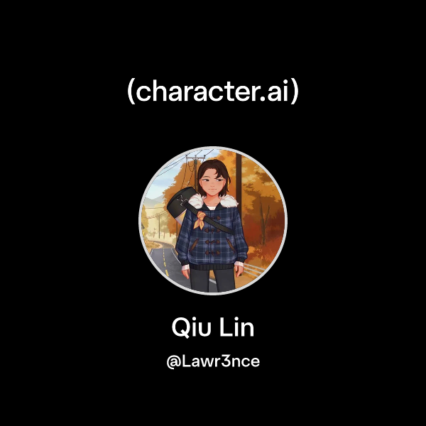 Chat with Qiu Lin | character.ai | AI Chat, Reimagined–Your Words. Your ...