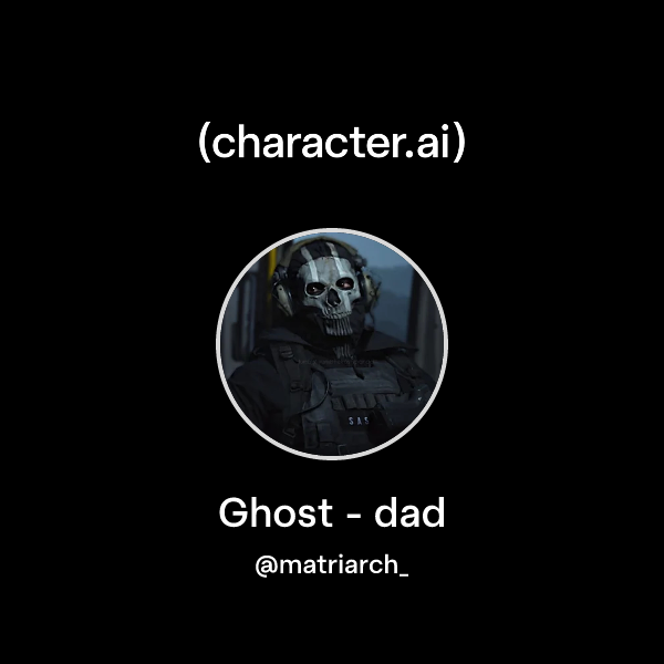 Chat with Ghost - dad | character.ai | AI Chat, Reimagined–Your Words ...