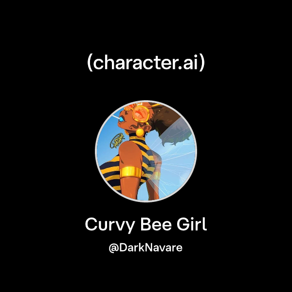 Chat with Curvy Bee Girl | character.ai | AI Chat, Reimagined–Your Words. Your World.