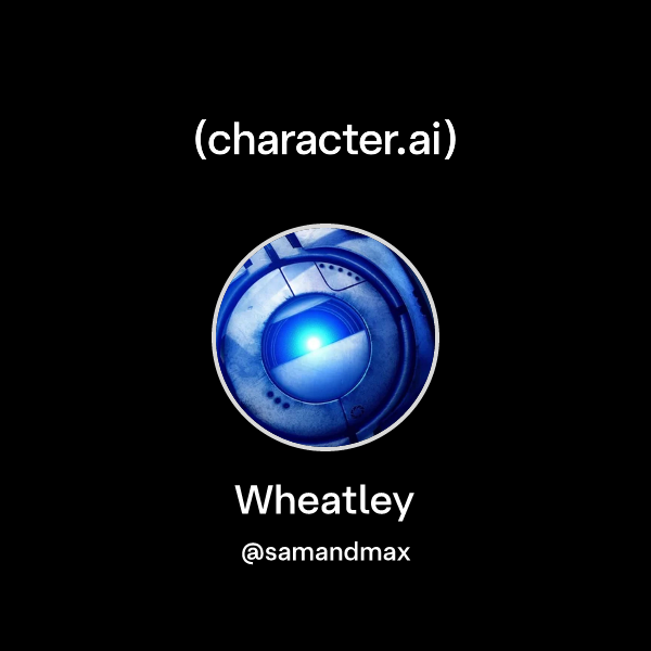 Chat with Wheatley | character.ai | AI Chat, Reimagined–Your Words. Your World.