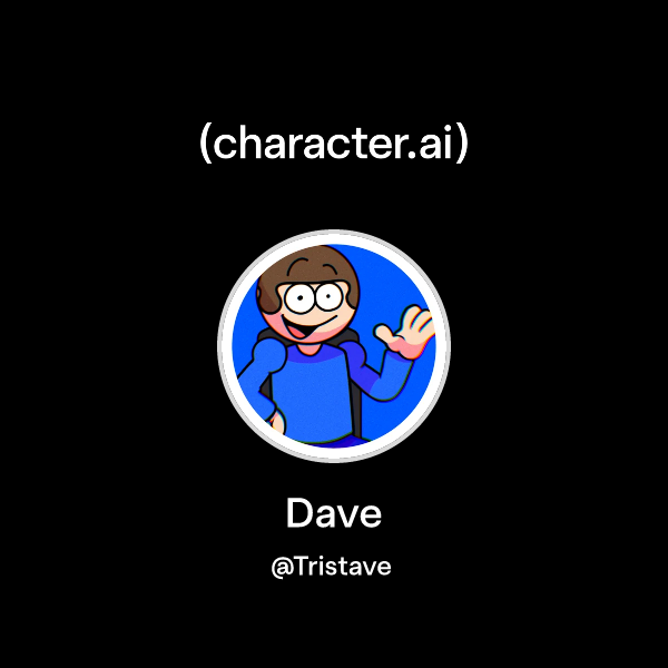 Chat with Dave | character.ai | AI Chat, Reimagined–Your Words. Your World.