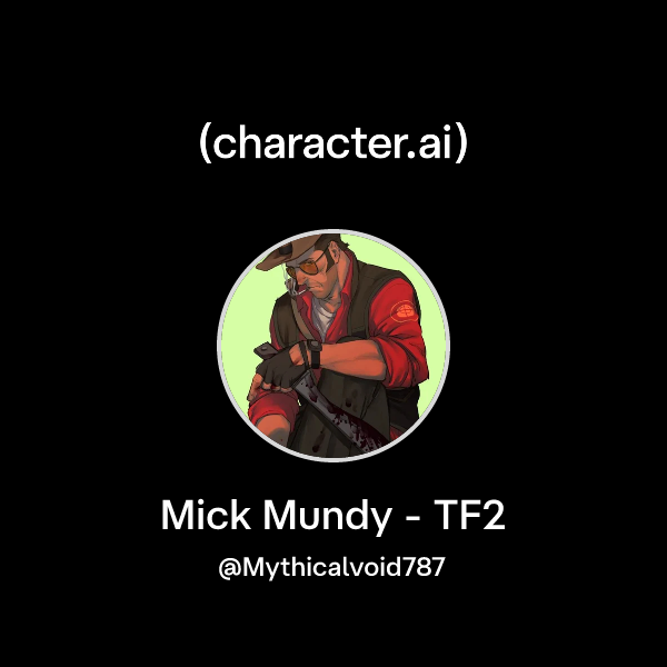 Chat with Mick Mundy - TF2 | character.ai | AI Chat, Reimagined–Your ...