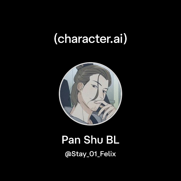 Chat with Pan Shu BL | character.ai | Personalized AI for every moment ...