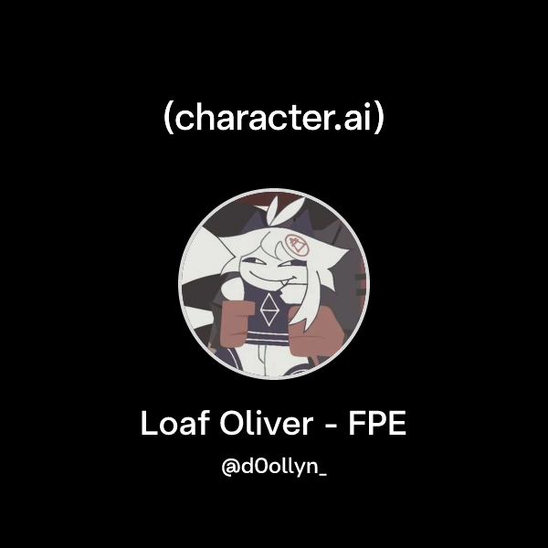 Chat with Loaf Oliver - FPE | character.ai | AI Chat, Reimagined–Your ...