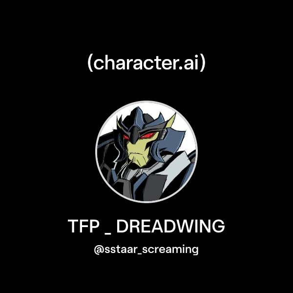 Chat with TFP _ DREADWING | character.ai | AI Chat, Reimagined–Your ...