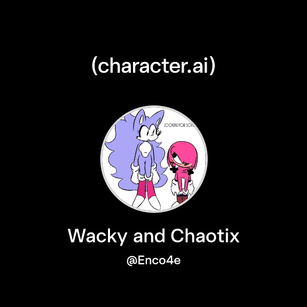 Chat with Wacky and Chaotix | character.ai | Personalized AI for every ...
