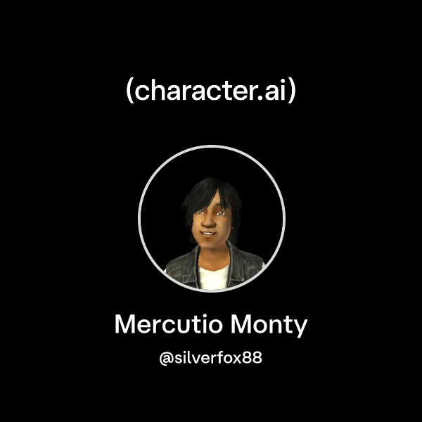 Chat with Mercutio Monty | character.ai | Personalized AI for every moment of your day