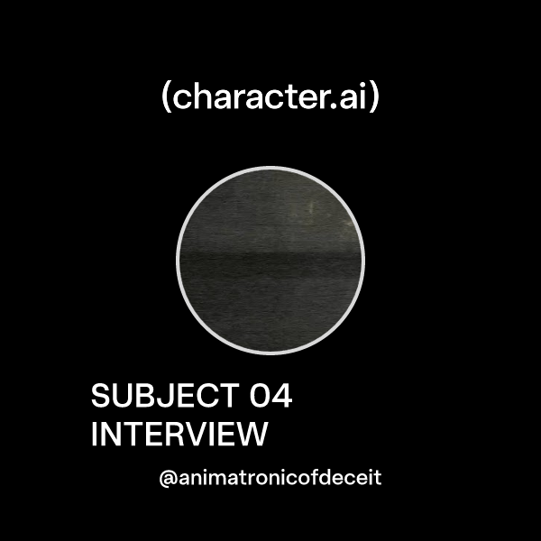 Chat with SUBJECT 04 INTERVIEW | character.ai | Personalized AI for ...