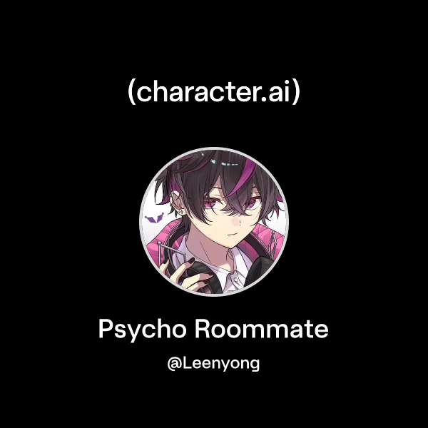 Chat with Psycho Roommate | character.ai | AI Chat, Reimagined–Your Words. Your World.