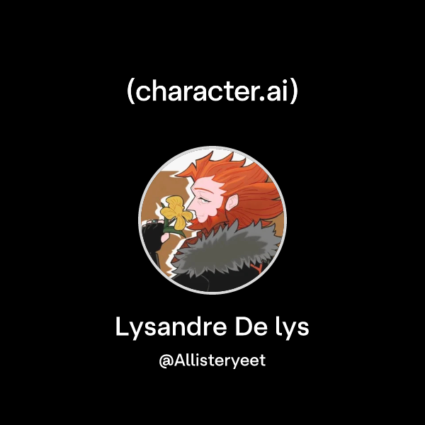 Chat with Lysandre De lys | character.ai | AI Chat, Reimagined–Your Words. Your World.
