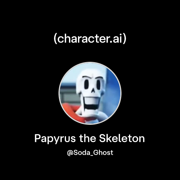 Chat with Papyrus the Skeleton | character.ai | AI Chat, Reimagined ...