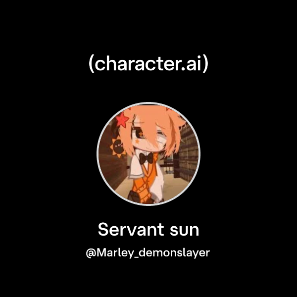Chat with Servant sun | character.ai | AI Chat, Reimagined–Your Words ...