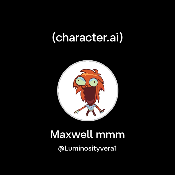Chat with Maxwell mmm | character.ai | AI Chat, Reimagined–Your Words ...