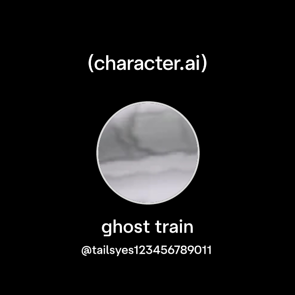 Chat with ghost train | character.ai | Personalized AI for every moment of your day